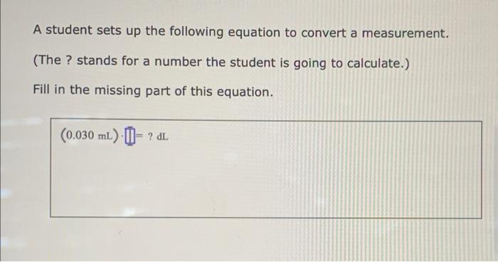 Solved A student sets up the following equation to convert a | Chegg.com