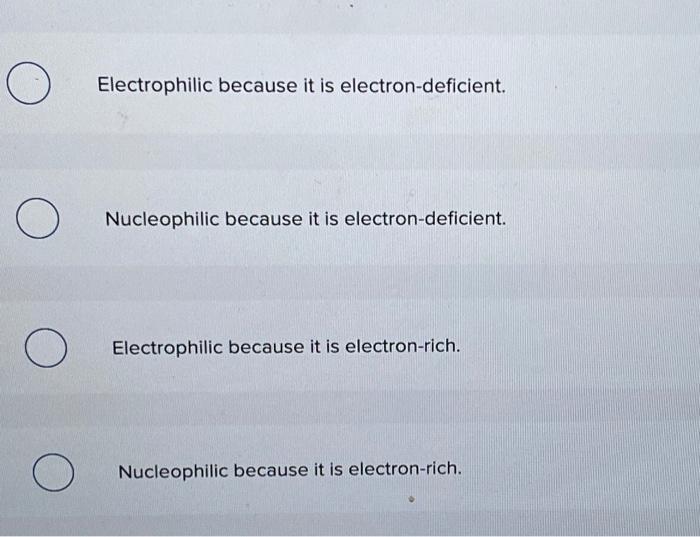Solved The indicated carbon atom is: Electrophilic because | Chegg.com