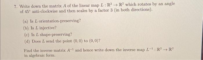 Solved 7. Write down the matrix A of the linear map L:R2→R2 | Chegg.com