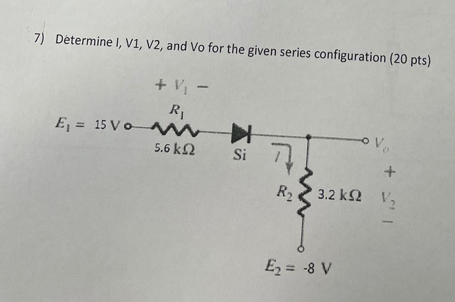 Solved 7) Determine I, V1, V2, and Vo for the given series | Chegg.com