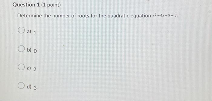 Solved Determine the number of roots for the quadratic | Chegg.com