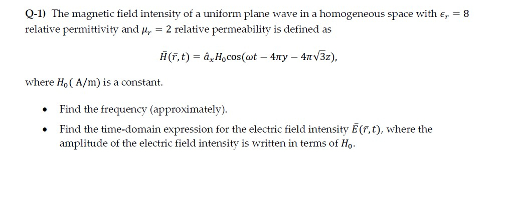 Solved Q-1) ﻿The magnetic field intensity of a uniform plane | Chegg.com