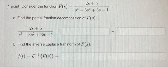 Solved point) Consider the function F(s)=s3−3s2+3s−12s+5. a. | Chegg.com