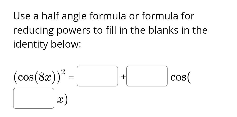 Solved Use a half angle formula or formula for reducing | Chegg.com