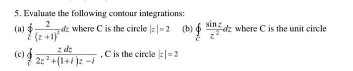 Solved 5. Evaluate the following contour integrations: 2 (a) | Chegg.com