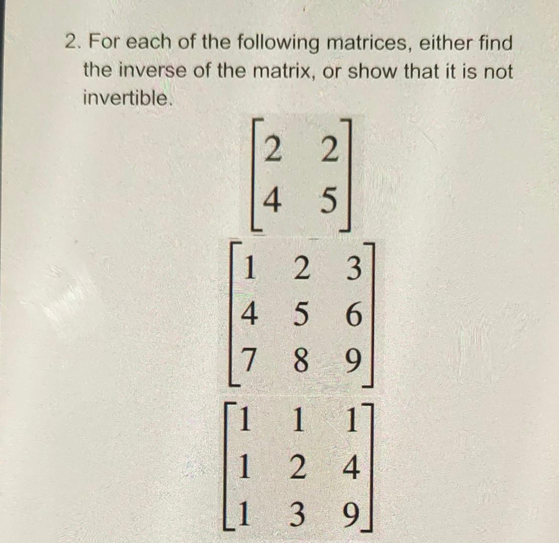 Solved 2. For each of the following matrices, either find | Chegg.com