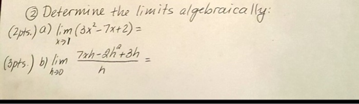 Solved Determine the limits algebraically: (2pts.) a) lim | Chegg.com