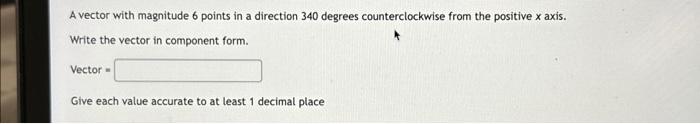 Solved A vector with magnitude 6 points in a direction 340 | Chegg.com