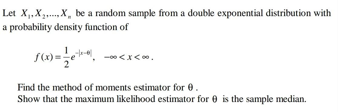 Solved Let X1,X2,…,Xn be a random sample from a double | Chegg.com