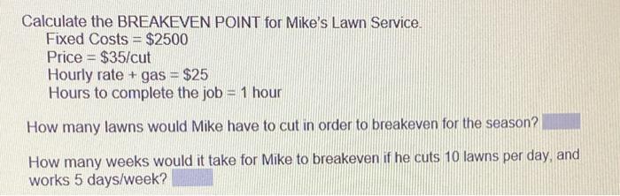 Solved Calculate the BREAKEVEN POINT for Mike's Lawn | Chegg.com