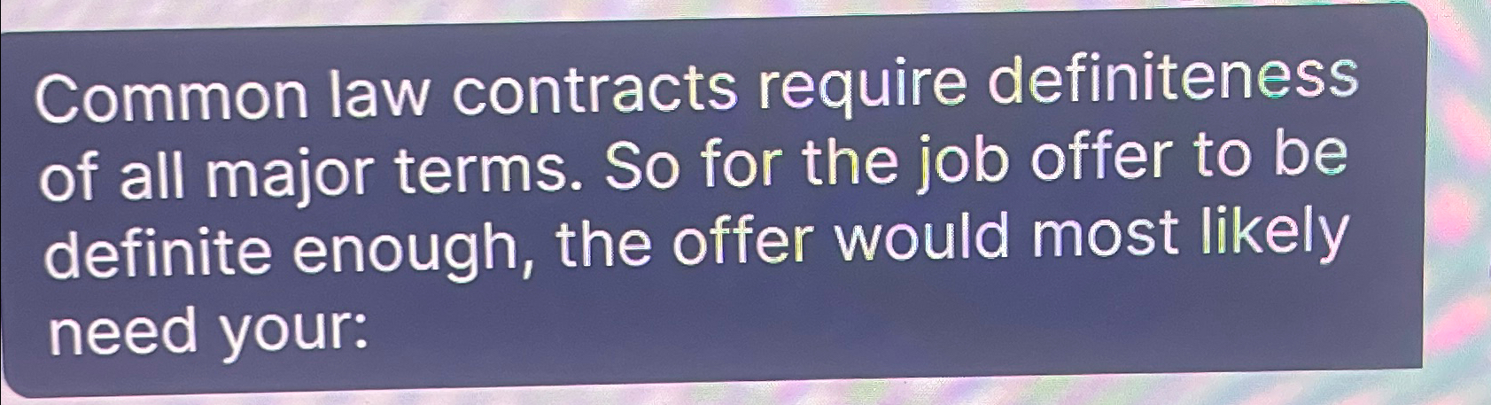 Solved Common law contracts require definiteness of all | Chegg.com