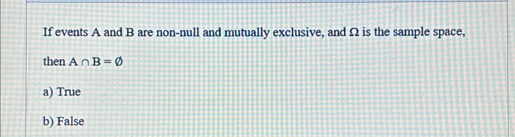 If events A and B are non-null and mutually | Chegg.com