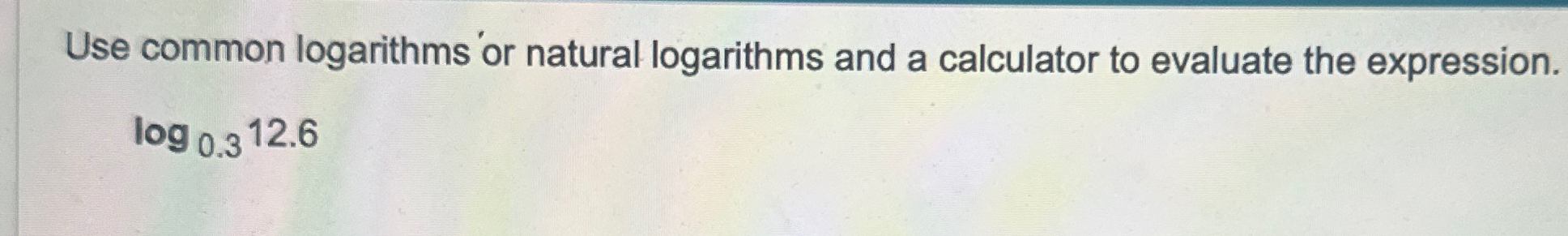 Solved Use common logarithms or natural logarithms and a | Chegg.com