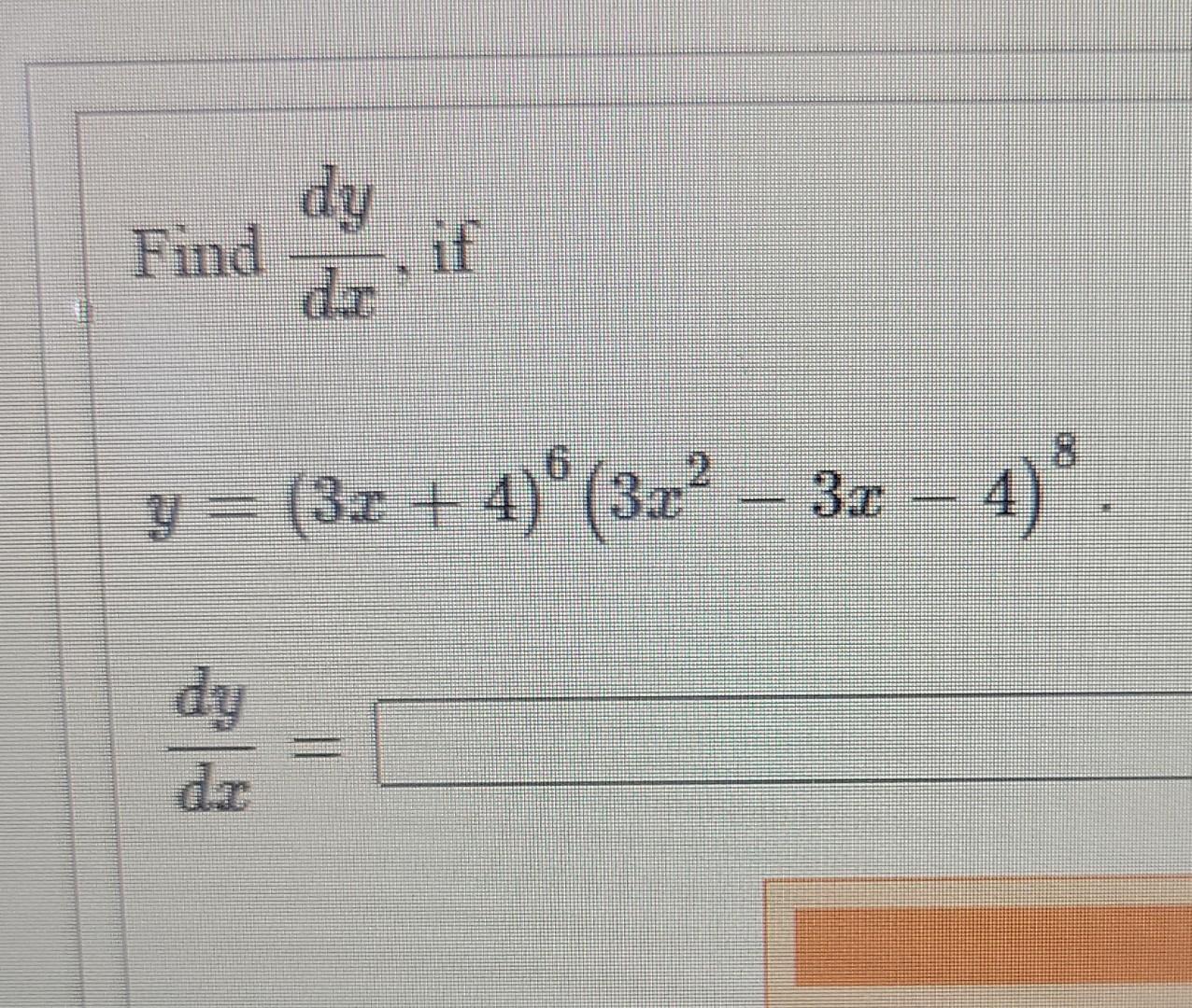 Solved dy Find if y = '. (3.2 + 4)º (32? - 32 – 4) dy da | Chegg.com