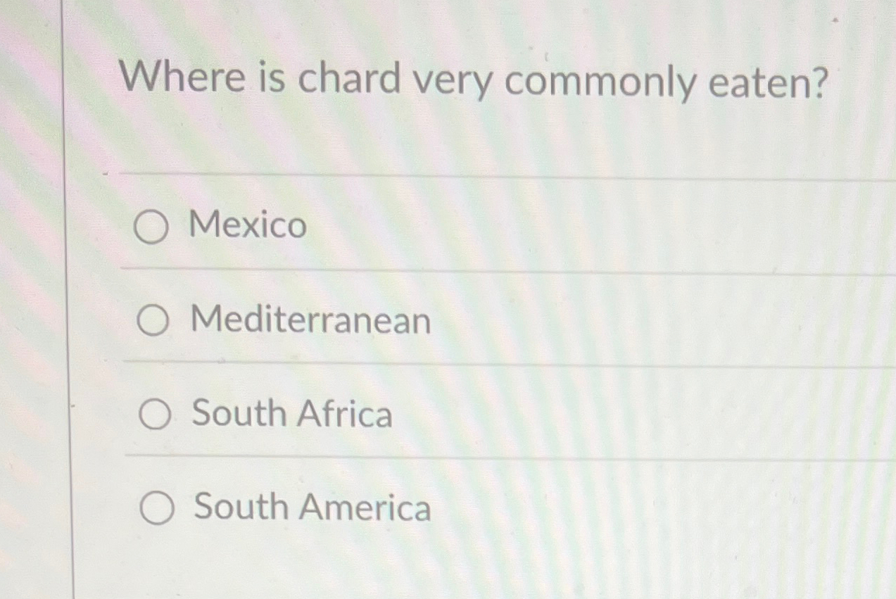 Solved Where is chard very commonly | Chegg.com