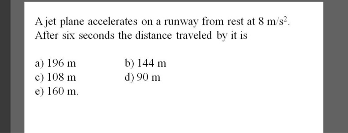 Solved A jet plane accelerates on a runway from rest at 8 | Chegg.com Solved A jet plane accelerates on a runway from rest at 8 | Chegg.com