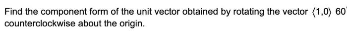 Solved Find the component form of the unit vector obtained | Chegg.com
