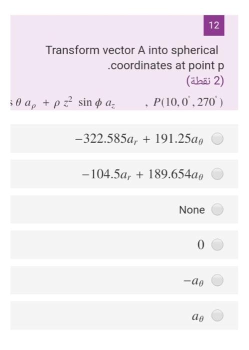 Solved 12 Transform vector A into spherical .coordinates at | Chegg.com