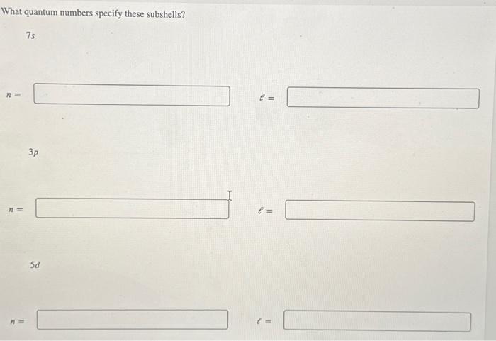 Solved What quantum numbers specify these subshells? | Chegg.com
