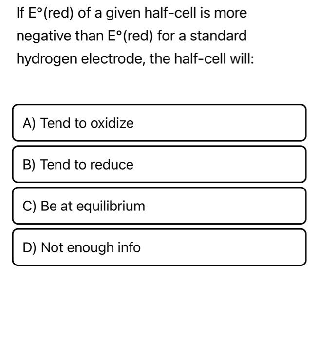 Solved If E∘(red) of a given half-cell is more negative than | Chegg.com