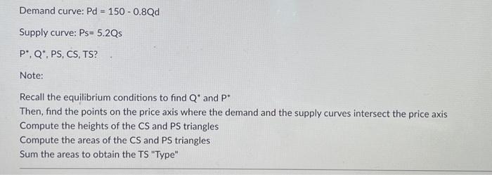 Demand curve: Pd = 150 - 0.8QdSupply curve: Ps= | Chegg.com