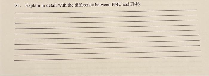 Solved 81. Explain in detail with the difference between FMC | Chegg.com