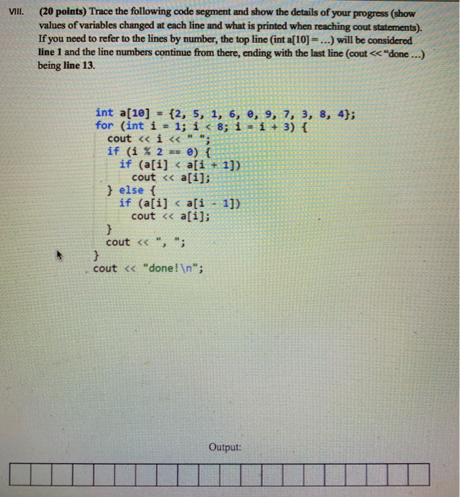 Solved VIII. (20 points) Trace the following code segment | Chegg.com