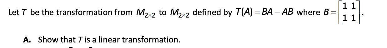 Solved Let T ﻿be the transformation from M2×2 ﻿to M2×2 | Chegg.com