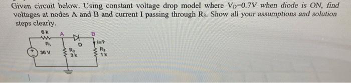 Solved Given circuit below. Using constant voltage drop | Chegg.com