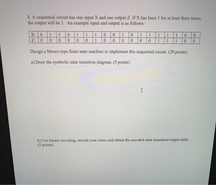 Solved 8. A sequential circuit has one input X and one | Chegg.com