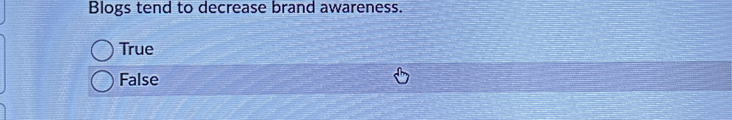 Solved Blogs Tend To Decrease Brand Awarenesstruefalse 5004