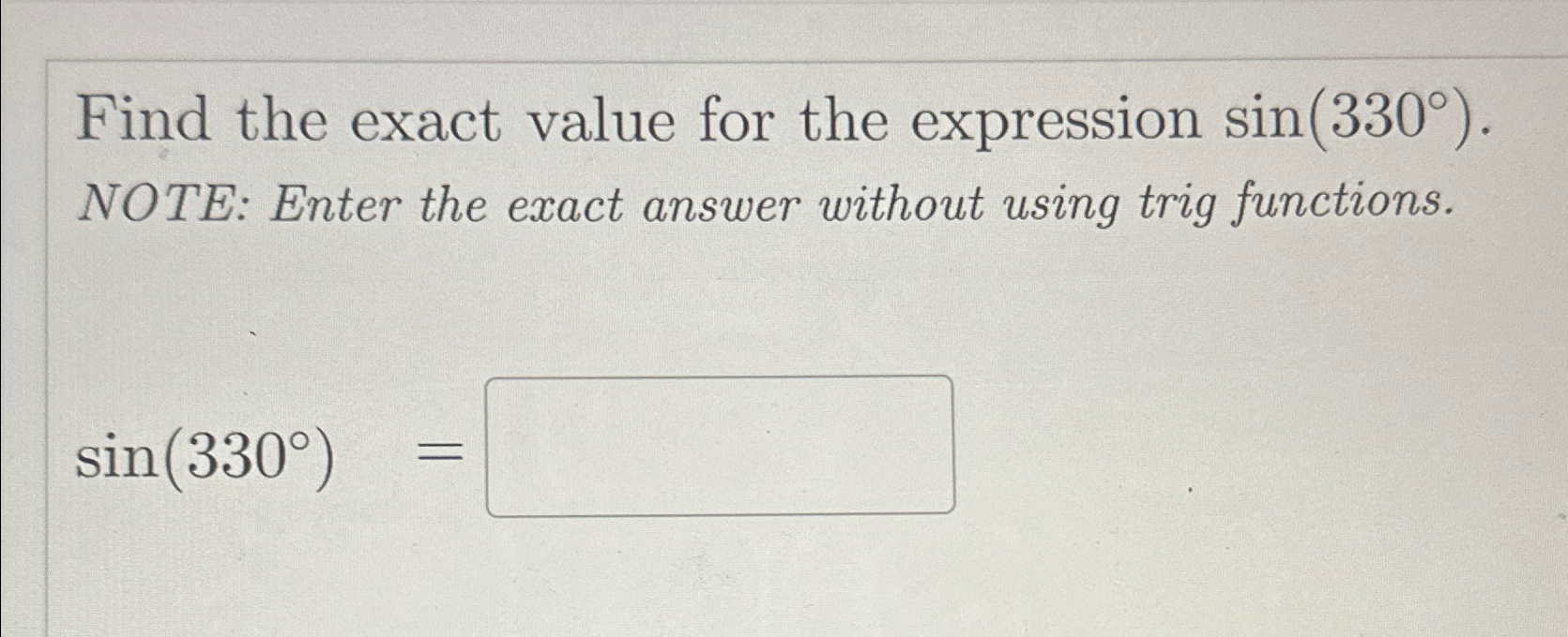 Solved Find the exact value for the expression sin(330°). | Chegg.com