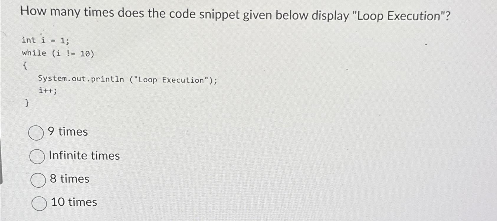 Solved How many times does the code snippet given below | Chegg.com
