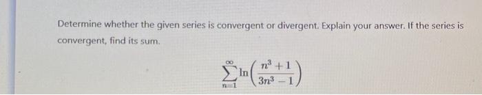 Solved Determine whether the given series is convergent or | Chegg.com