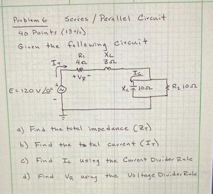 Solved Problem 6 Series / Parallel Circuit 40 Points (13%) | Chegg.com