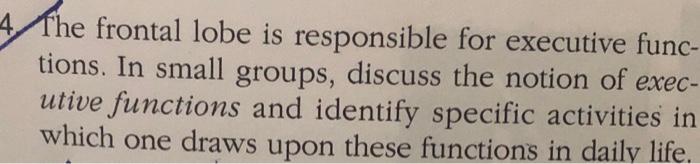 Solved 4 The frontal lobe is responsible for executive func- | Chegg.com