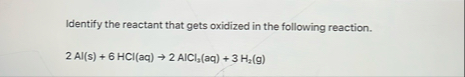Solved Identify the reactant that gets oxidized in the | Chegg.com