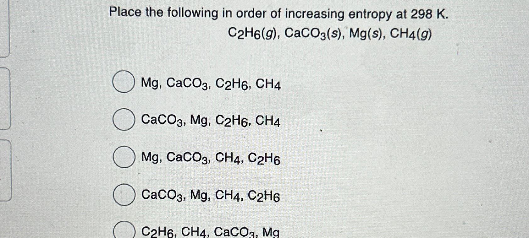 Solved Place the following in order of increasing entropy at | Chegg.com