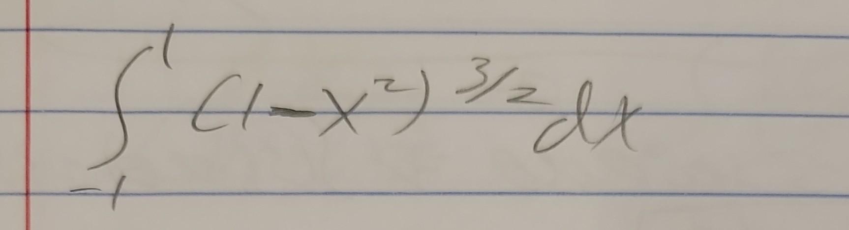 Solved ∫−11(1−x2)3/2dx | Chegg.com