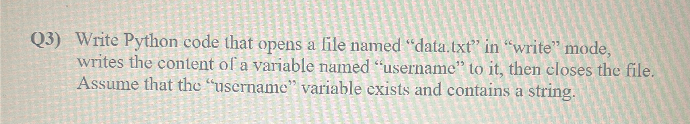 Solved Q3) ﻿Write Python code that opens a file named | Chegg.com