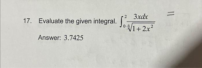 Solved 17. Evaluate the given integral. Answer: 3.7425 2 | Chegg.com