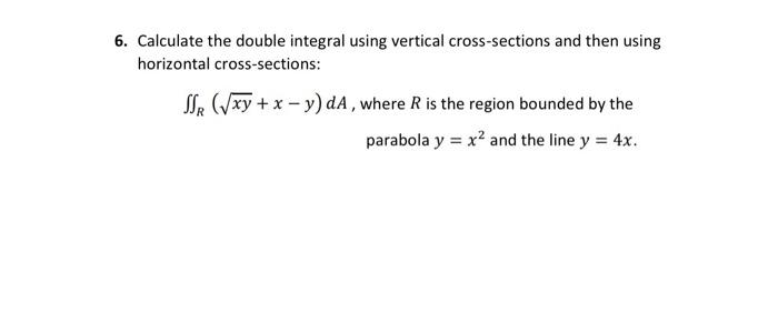 Solved 6. Calculate the double integral using vertical | Chegg.com