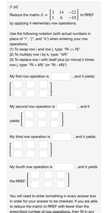 Solved Reduce the matrix A=[21146−22−10] to RREF by applying | Chegg.com