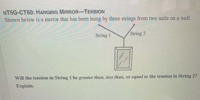 Solved NT5G-CT60: HANGING MIRROR-TENSION Shown below is a | Chegg.com