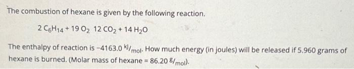 Solved The combustion of hexane is given by the following | Chegg.com