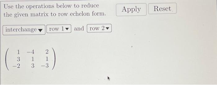 Solved use the operation below to reduce the given matrix to | Chegg.com