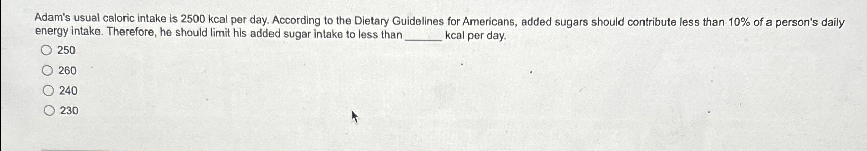 Solved Adam's usual caloric intake is 2500kcal per day. | Chegg.com