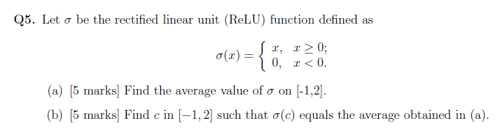 Solved Q5. ﻿Let σ be ﻿the rectified linear unit (ReLU) | Chegg.com