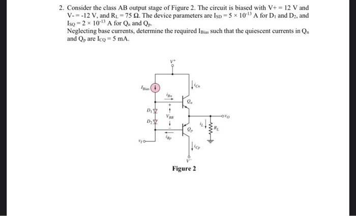 Solved 2. Consider the class AB output stage of Figure 2. | Chegg.com