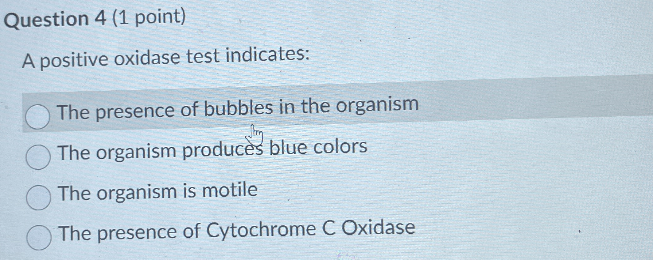 Solved Question 4 (1 ﻿point)A positive oxidase test | Chegg.com